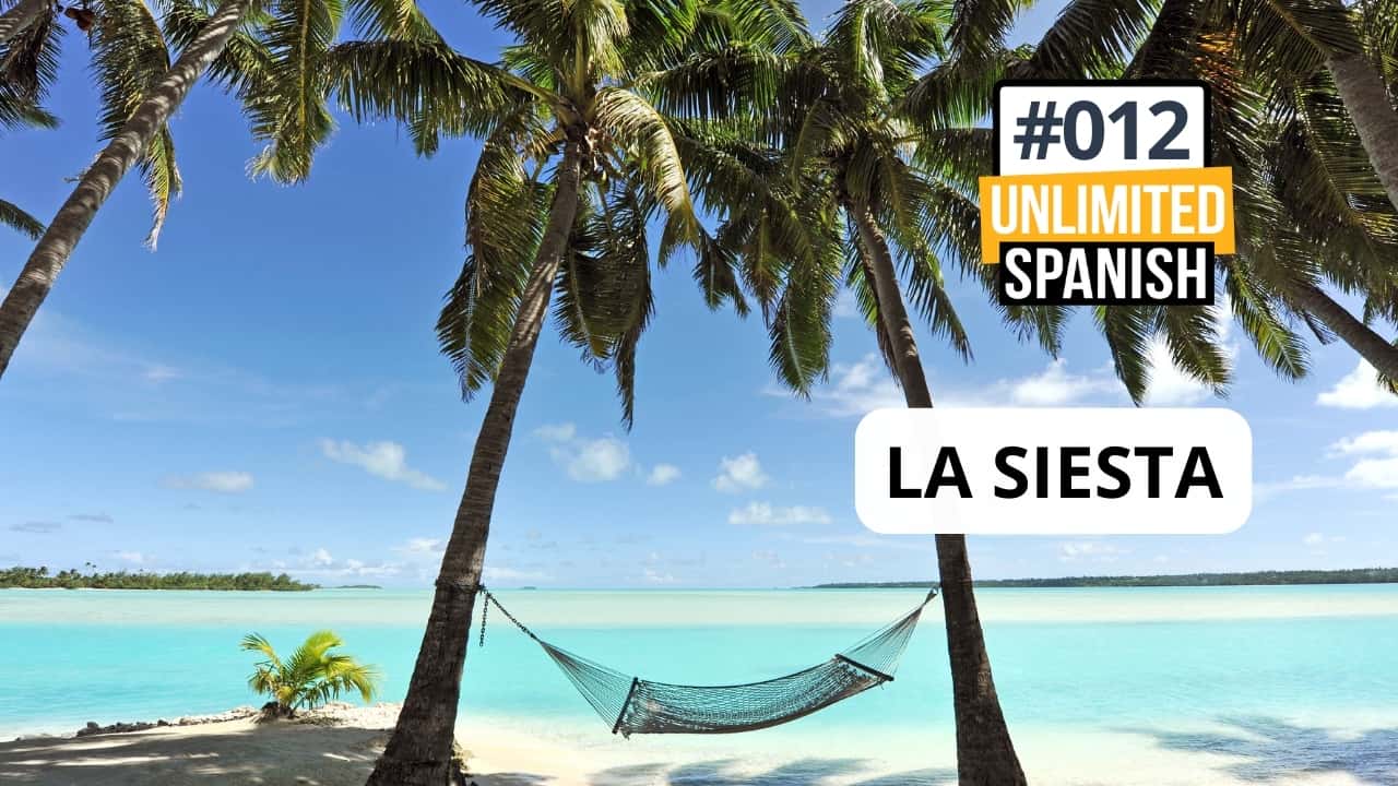 #012: La siesta. Creencias - Unlimited Spanish | Helping you to Speak ...