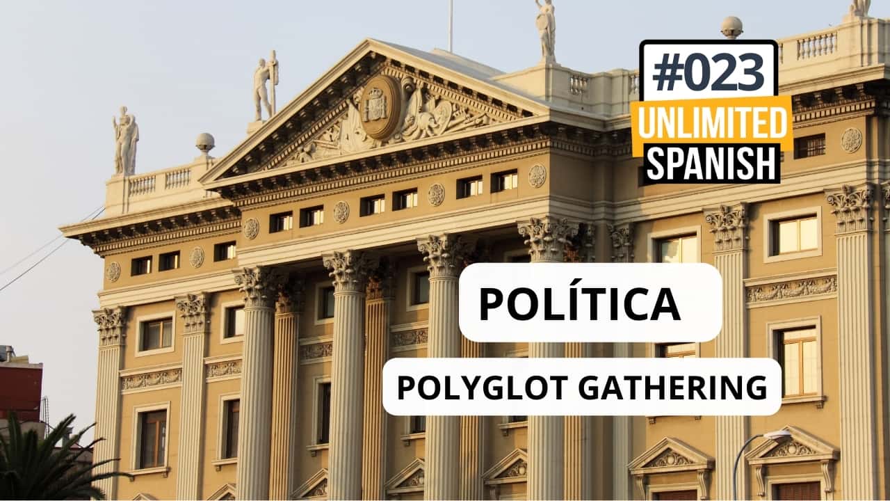 #023: Política y El Polyglot Gathering - Unlimited Spanish | Helping ...
