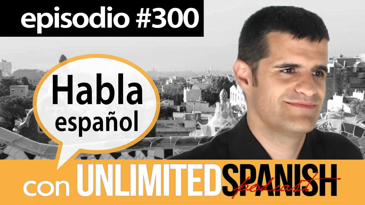 300 - 300 episodios de Unlimited Spanish y mini-historia especial ...