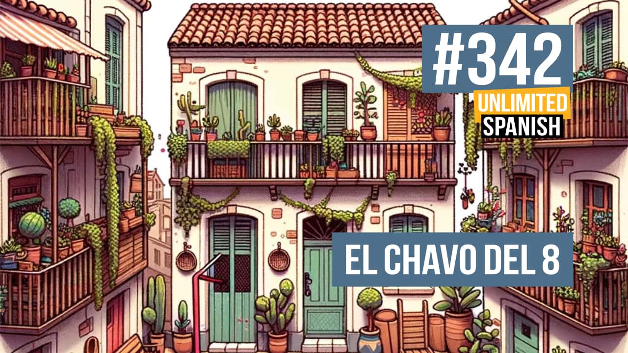 #342 El Chavo del 8- Una seria icónica mexicana - Unlimited Spanish ...