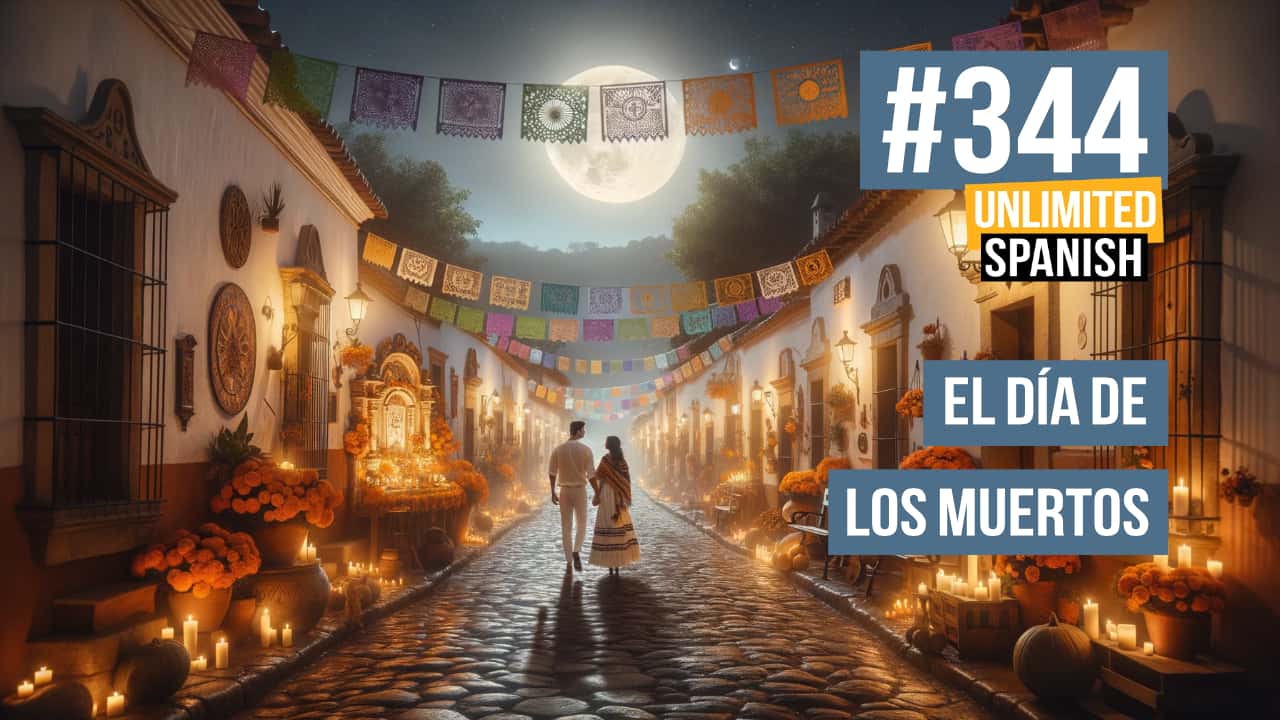 #344 El Día de los Muertos en México - Unlimited Spanish | Helping you ...