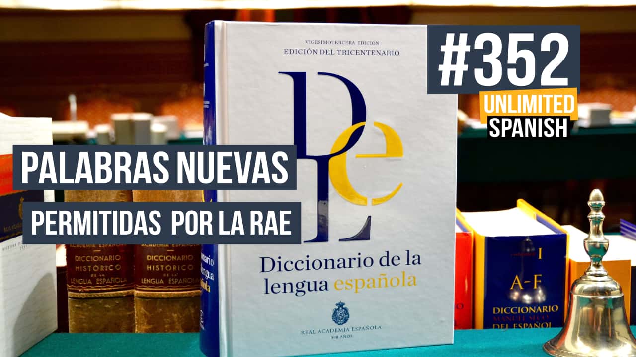 352 Palabras nuevas permitidas por la RAE en 2023 - Unlimited Spanish ...