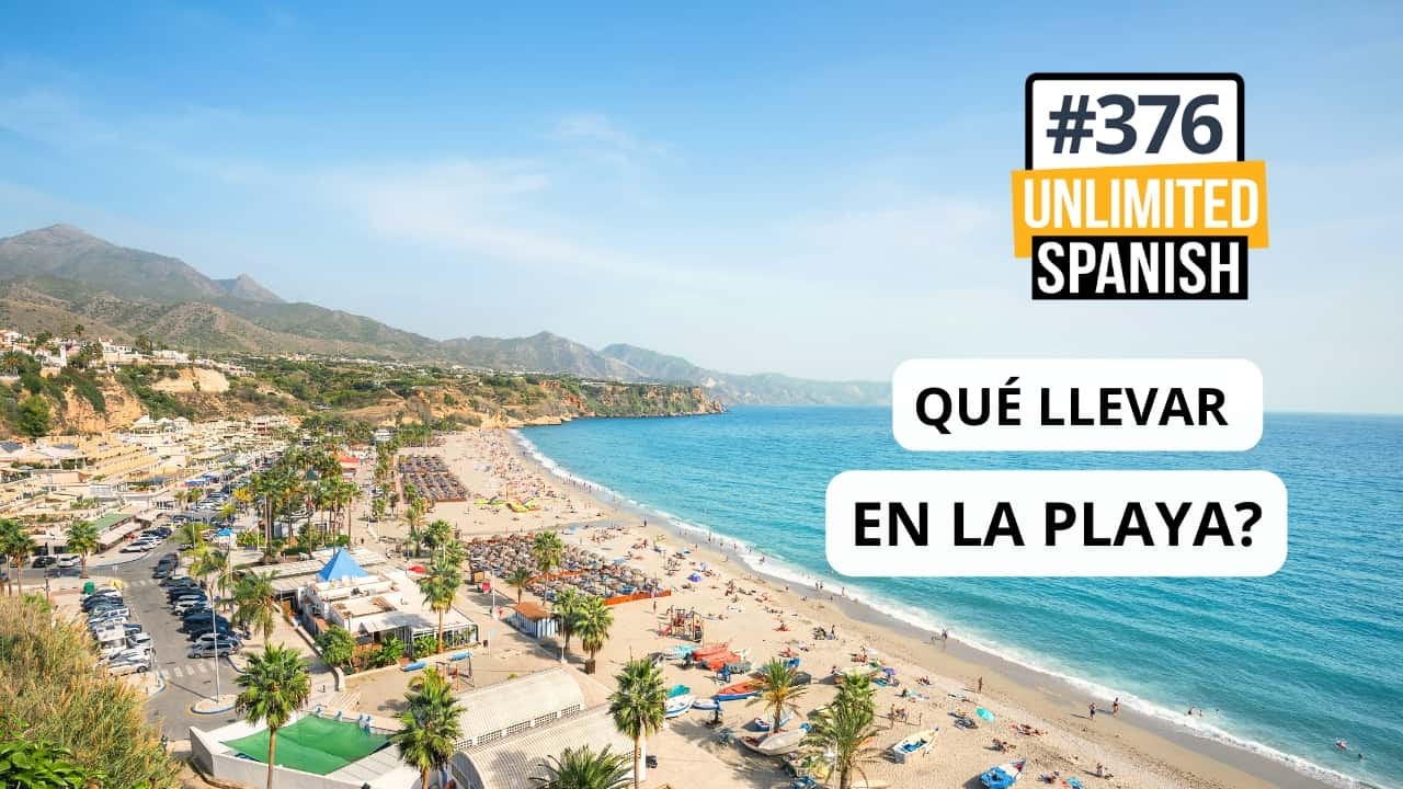 #376: Qué llevar en la playa (parte 1) - Unlimited Spanish | Helping ...